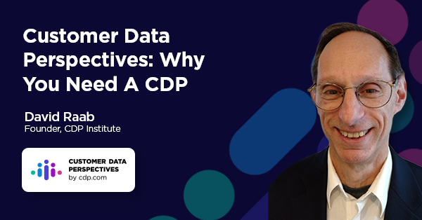 Customer Data Perspectives: Why You Need a CDP - CDP.com